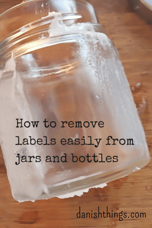 How to remove labels easily from jars and bottles - Danish Things