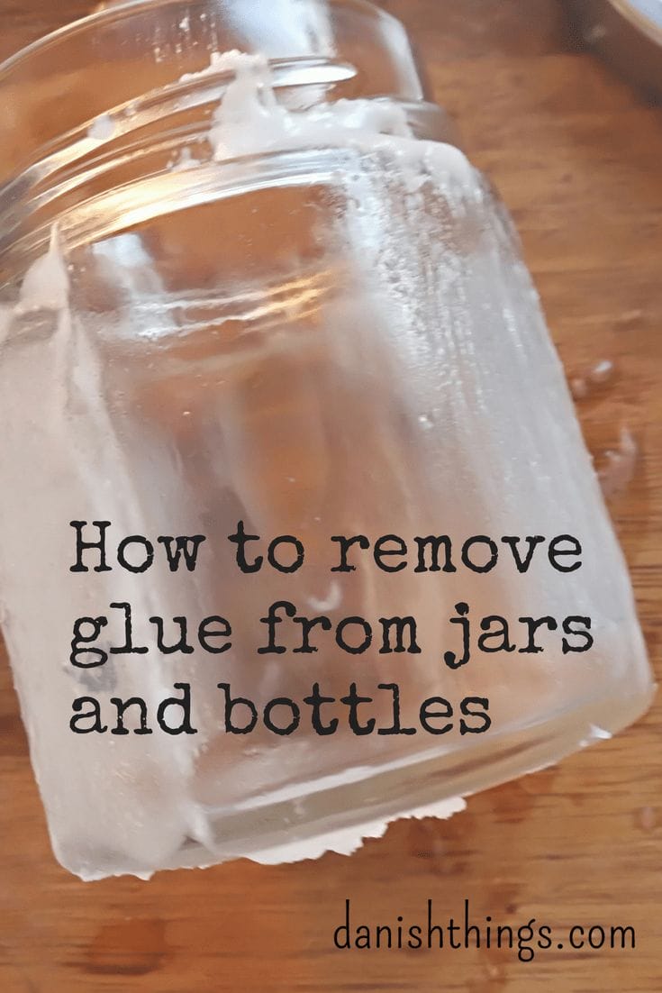 How to remove labels easily from jars and bottles - Danish Things